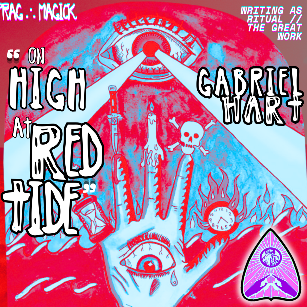ON HIGH at RED TIDE ∴ Gabriel Hart ∴ PRAGMAGICK - WE †he HALLOWED